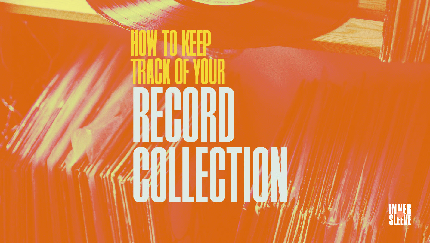 How To Keep Track Of Your Record Collection InnerSleeve How To Keep Track Of Your Record Collection InnerSleeve