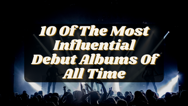10 Of The Most Influential Debut Albums Of All Time – InnerSleeve